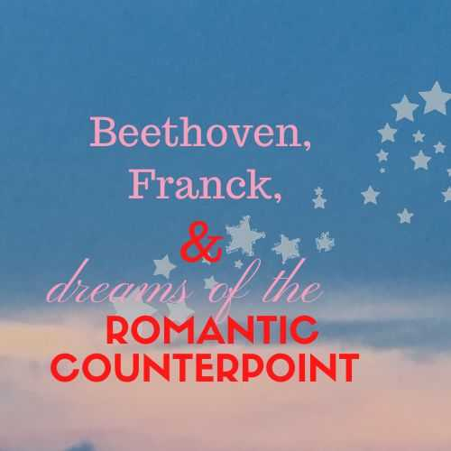Beethoven, Franck and romantic dreams of the counterpoint at Trinity ...